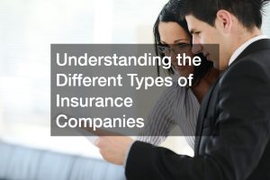 Understanding the Different Types of Insurance Companies - The Coverage ...